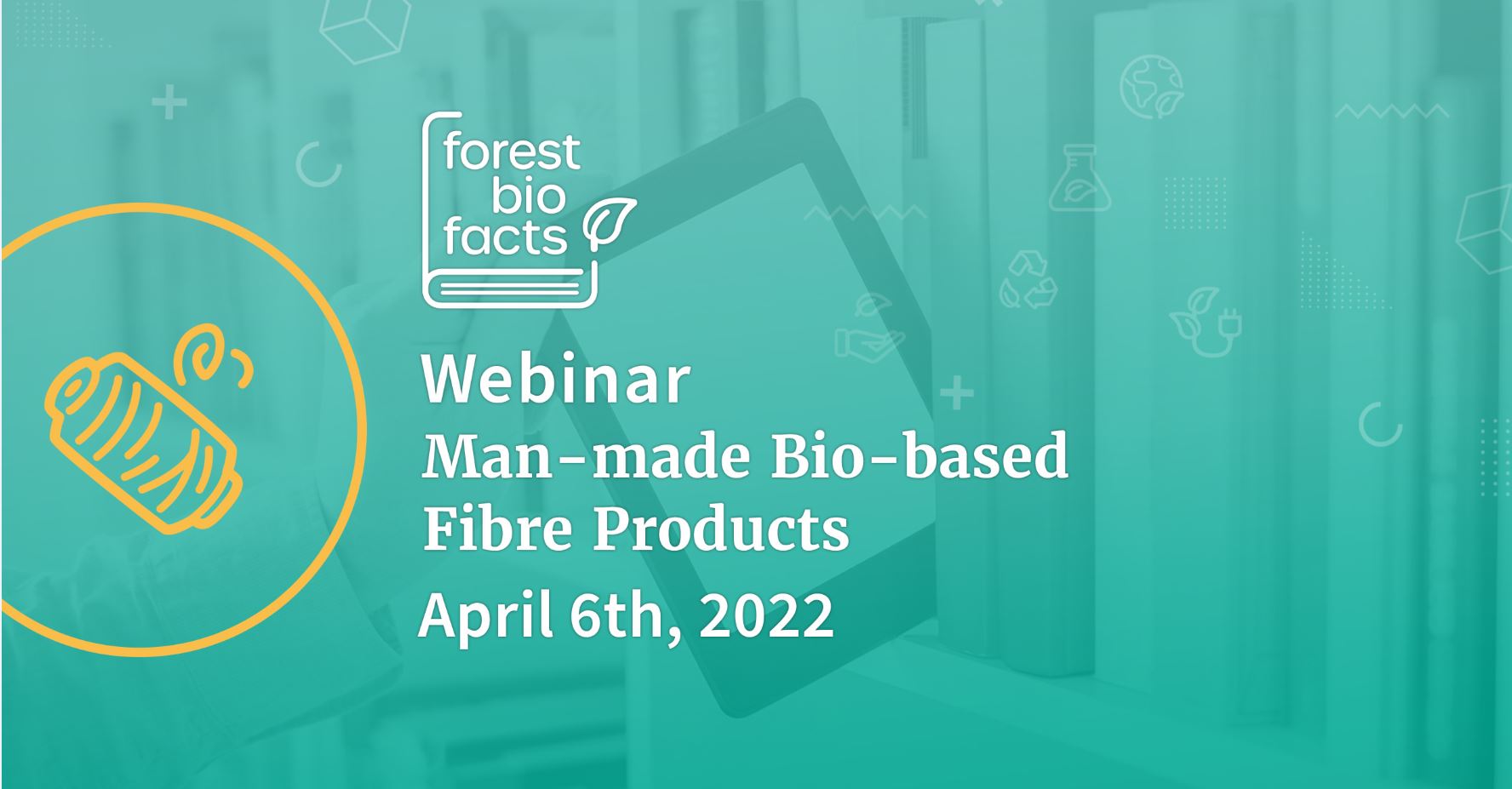 ForestBioFacts-webinar: Man-made bio-based fibre products ...